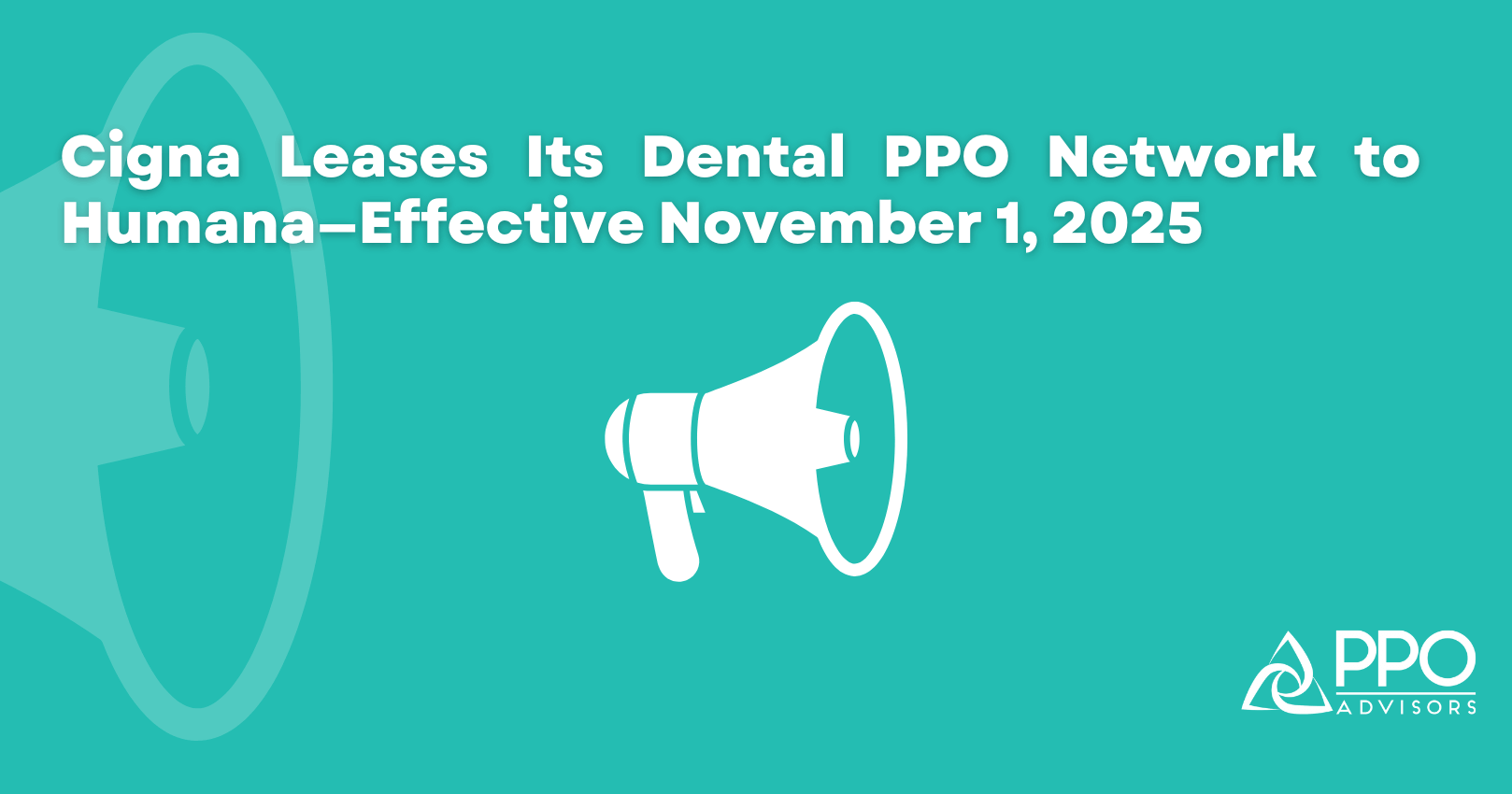 Cigna Leases Its Dental PPO Network to Humana—Effective November 1 ...